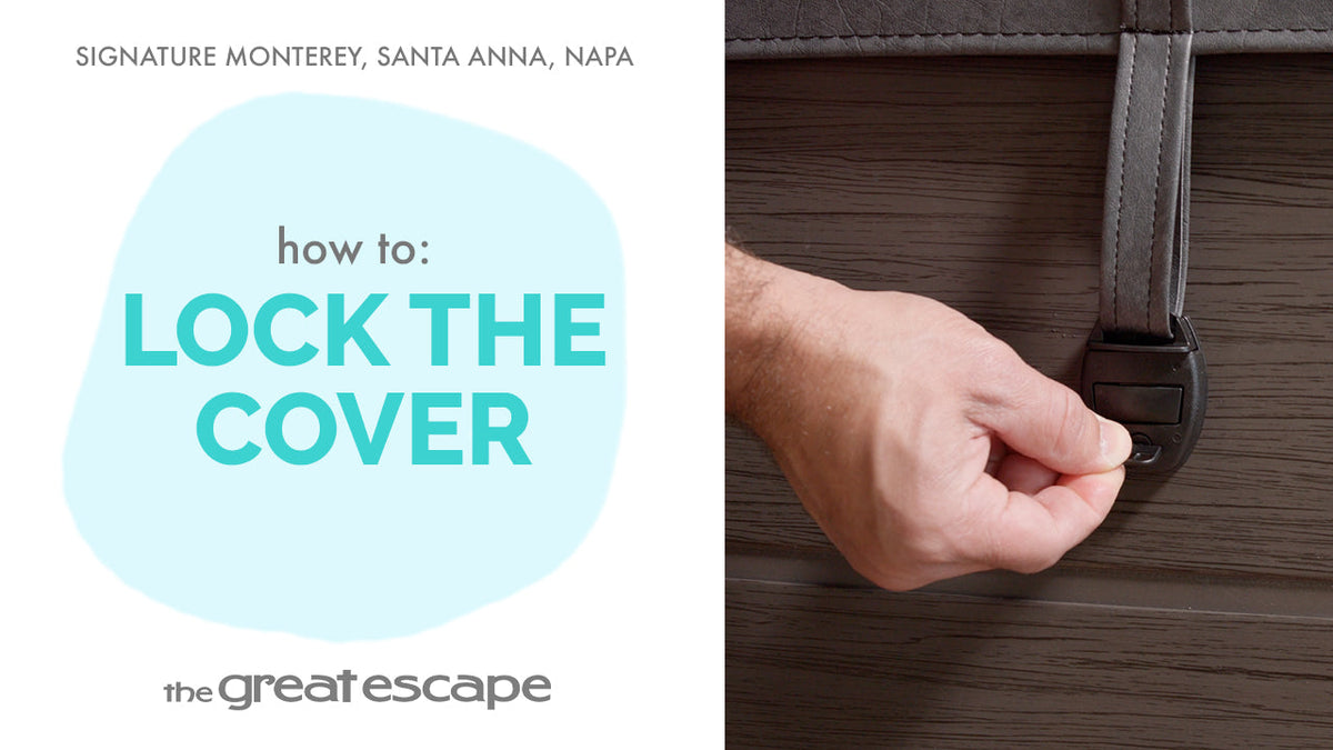 Keep It Secure: How to Lock the Cover on Your Signature Series Spa ...