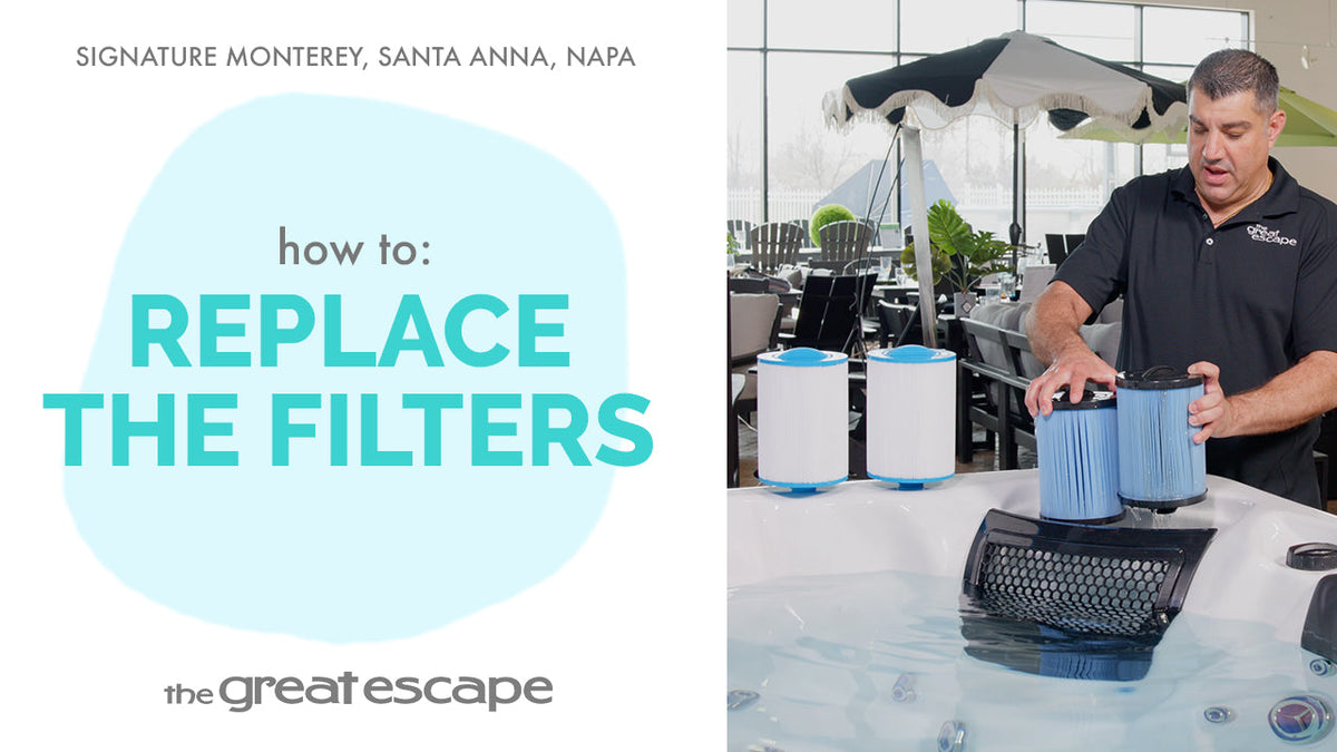 How to Replace Filters on Your Signature Spa | The Great Escape