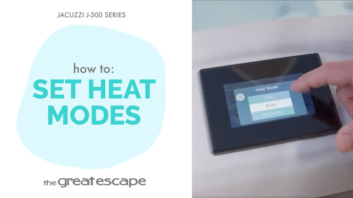 How to Set Heat Modes on Your Jacuzzi 300 Series Hot Tub | The Great Escape