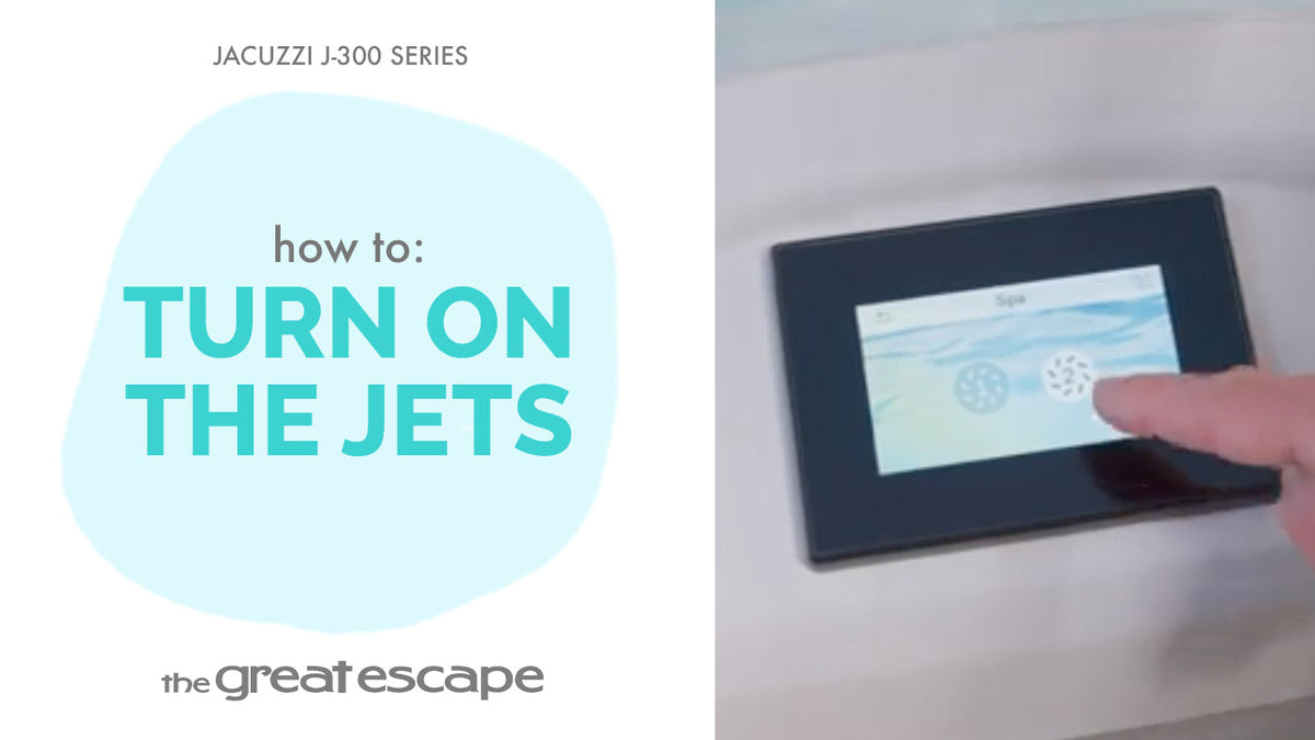 How to Turn On the Jets in Your Jacuzzi 300 Series Hot Tub — The Great ...