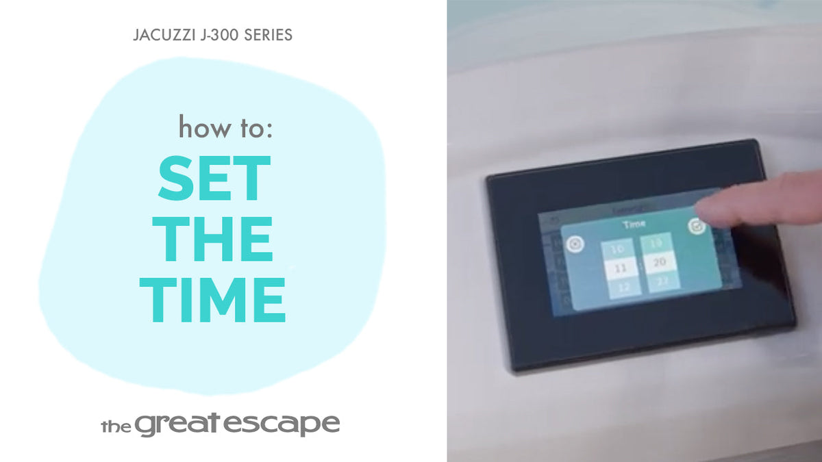 How to Set the Time on Your Jacuzzi 300 Series — The Great Escape